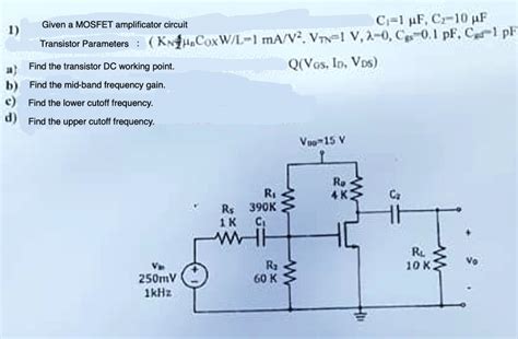 solved given a mosfet amplifier circuit with 1 transistor parameters kcox wl ma v vtn 1v