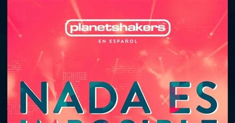 Nada Es Imposible Planetshakers ReseÑa Y Critica Musical