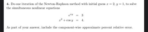 solved 4 do one iteration of the newton raphson method with