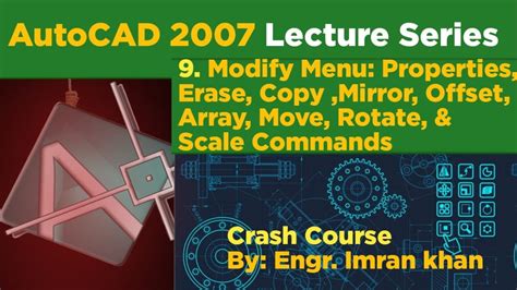 Lecture 9 Autocad 2007 Modify Menu Propertieserasecopymirroroffset Arraymove Rotate