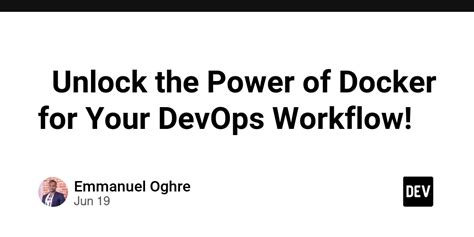 Unlock The Power Of Docker For Your DevOps Workflow DEV Community