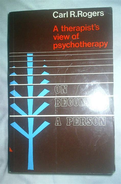 By Carl R Rogers On Becoming A Person A Therapists View Of