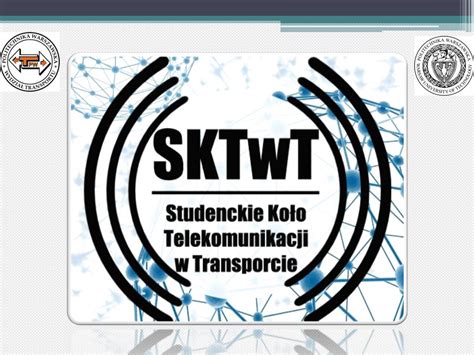 Koło działa od października 2013 r przy zakładzie Telekomunikacji w
