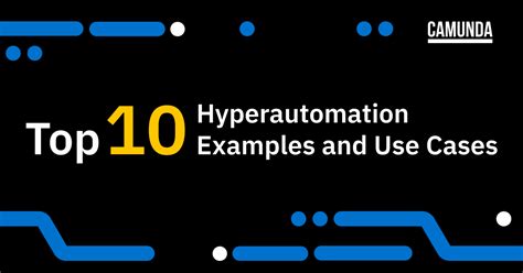 Top 10 Hyperautomation Examples And Use Cases Camunda