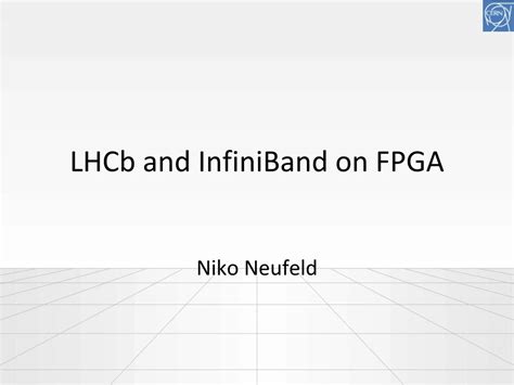 Ppt Lhcb And Infiniband On Fpga Powerpoint Presentation Free
