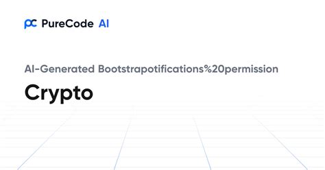 Build Great Bootstrapotifications Permission Crypto Components Faster Using Ai Tools