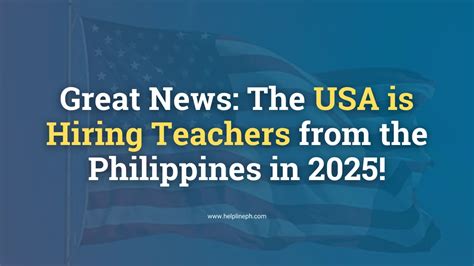 Great News The Usa Is Hiring Teachers From The Philippines In 2025