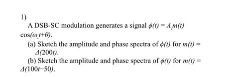 Solved 1 A Dsb Sc Modulation Generates A Signal ϕ T Acm T
