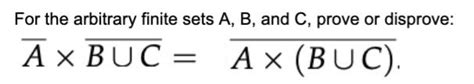 Solved For The Arbitrary Finite Sets A B And C Prove Or