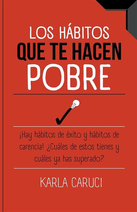 Los hábitos que te hacen pobre hay hábitos de éxito y hábitos de carencia cuáles de estos