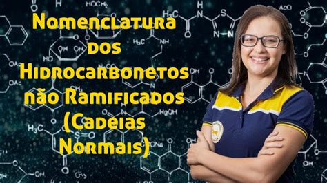 Nomenclatura Dos Hidrocarbonetos Não Ramificados Normais Youtube