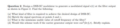 a figure 2 b question 2 design a dsb sc modulator
