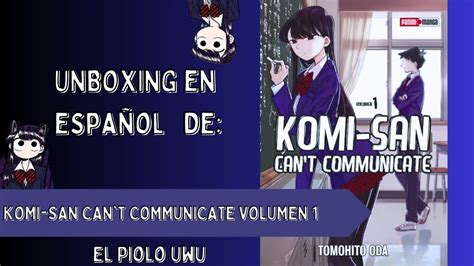 Komi San Cant Communicate Volumen 1 Piolo Unboxing En Español D