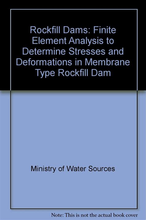 Rockfill Dams Finite Element Analysis To Determine Stresses And