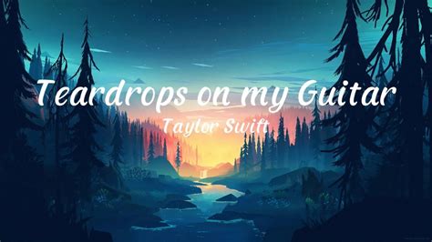Taylor Swift Teardrops On My Guitar Lyrics Video Youtube