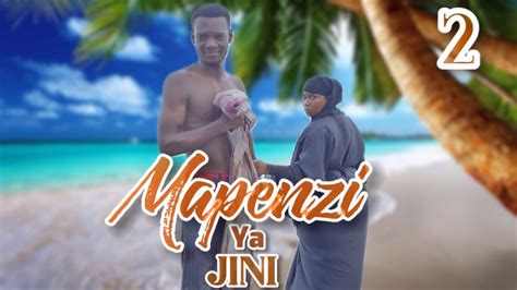 MAPENZI YA JINI NA BINADAMU 2 YouTube