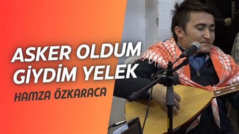 Hamza Özkaraca Asker Oldum Giydim Yelek YouTube