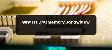 What Is Gpu Memory Bandwidth Divided We Will Fall