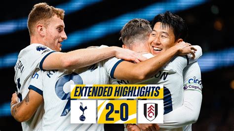 Tottenham Hotspur 2 0 Fulham Premier League Extended Highlights