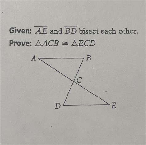 Solved Given Bar AE And Bar BD Bisect Each Chegg Com