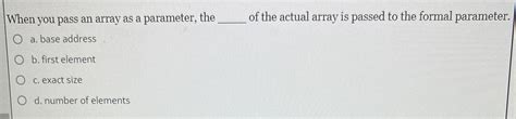 Solved When You Pass An Array As A Parameter The Q ﻿of The