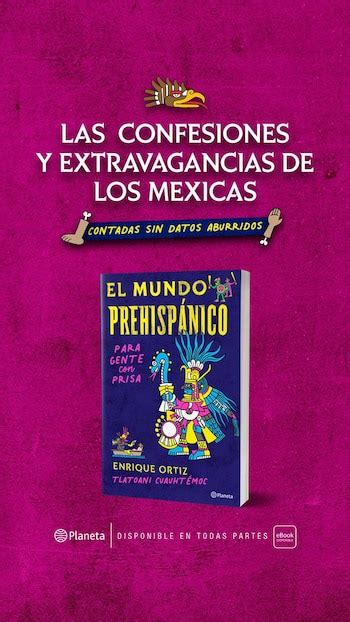 De Los Rituales Al Origen De Los Tamales Y La Prostitución Cómo Era La