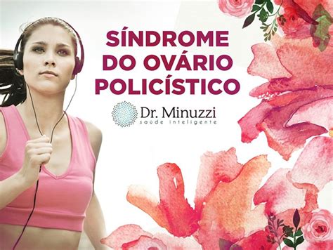Dr Minuzzi Alerta Sobre Síndrome Do Ovário Policístico Amaderm