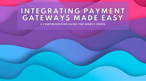 A Comprehensive Guide To Integrating Payment Gateways In Whmcs