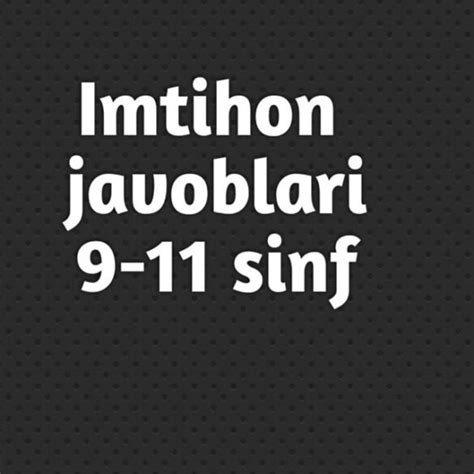 11 Sinf Barcha Fanlardan Imtihon Javoblari 2024