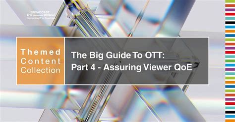 The Big Guide To Ott Part 5 Assuring Viewer Qoe The Broadcast Bridge