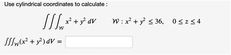 Solved Use Cylindrical Coordinates To Calculate