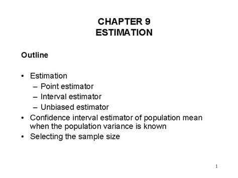 Chapter 9 Estimation Outline Estimation Point Estimator Interval