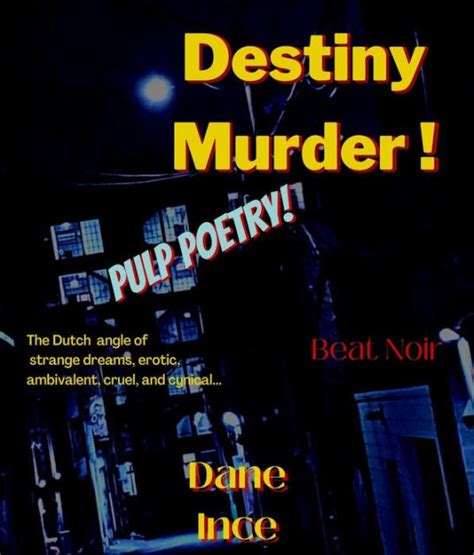 Destiny Murder Pulp Poems Beat Noir The Dutch Angle Of Strange