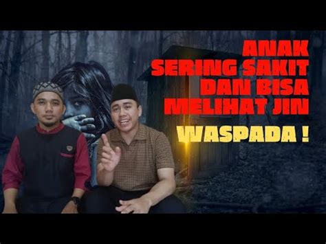 Cara Meruqyah Anak Yang Sakit Sering Melihat Jin Ust Azzimam