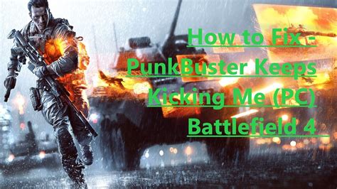 How To Fix PunkBuster Keeps Kicking Me Battlefield 4 DeadABeast