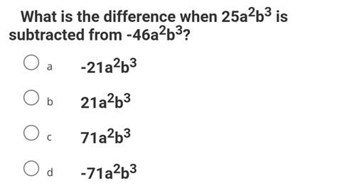 Solved What Is The Difference When 25a 2b 3 Is Subtracted From 46a 2b