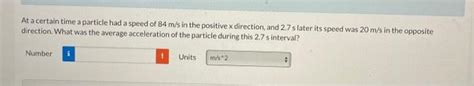 solved at a certain time a particle had a speed of 84 m s in