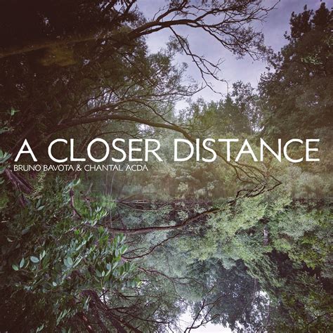 A Closer Distance Album By Bruno Bavota Chantal Acda Apple Music