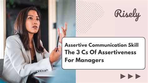 Assertive Communication Skill The 3 Cs Of Assertiveness For Managers Risely