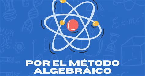 Balanceo De Ecuaciones QuÍmicas Por El MÉtodo Algebraico