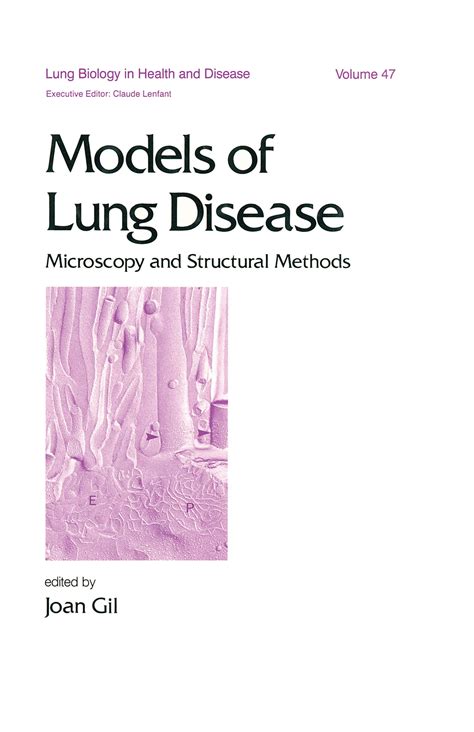 Models Of Lung Disease Microscopy And Structural Methods Lung Biology In Health And Disease