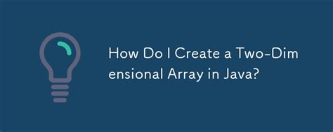 如何在 Java 中建立二維數組？ Java教程 Php中文網