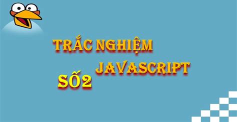 Trắc nghiệm Javascript số Thầy Long Web