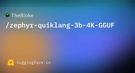 thebloke zephyr quiklang 3b 4k gguf · hugging face