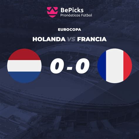Holanda Vs Francia Pronósticos Cuotas Previa Y Predicciones