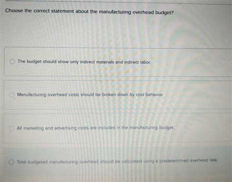 Solved Choose The Correct Statement About The Manufacturing Chegg