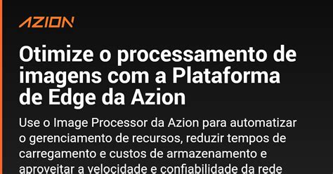 Otimize O Processamento De Imagens A Plataforma De Edge Da Azion
