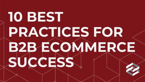 10 Best Practices To Ensure B2b Ecommerce Success Insights Digicommerce