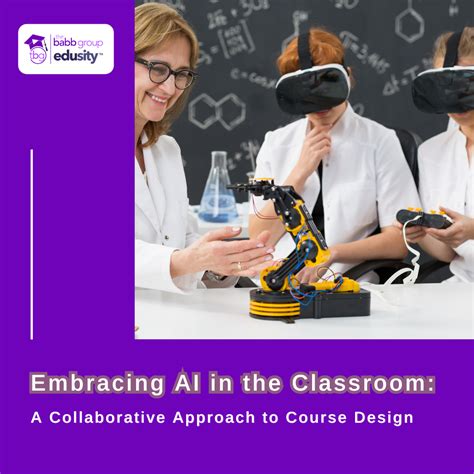 Embracing Ai In The Classroom A Collaborative Approach To Course Design Thebabbgroup