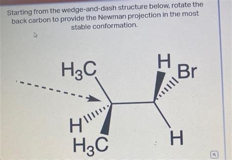 Solved Starting From The Wedge And Dash Structure Below Chegg